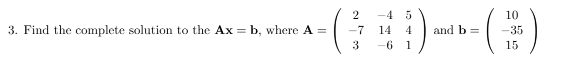Solved 3. Find the complete solution to the Ax = b, where A | Chegg.com