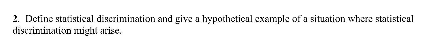 Solved 2. Define statistical discrimination and give a | Chegg.com