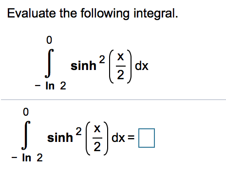 Solved Evaluate the following integral. 0 (x 2 dx 2 sinh - | Chegg.com