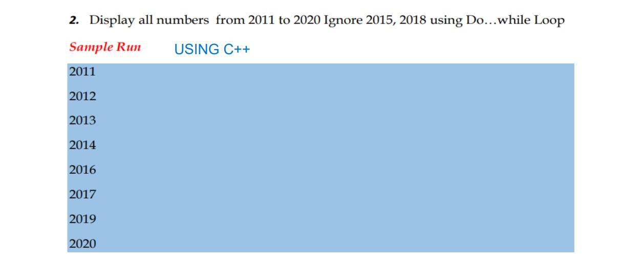 Solved 2. Display all numbers from 2011 to 2020 Ignore 2015, | Chegg.com