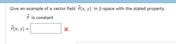 Solved Give an example of a vector field F(x, y) in 2-space | Chegg.com