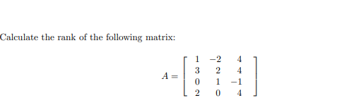 Solved Calculate the rank of the following matrix: | Chegg.com