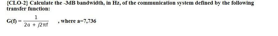 Solved {CLO-2} Calculate the -3dB bandwidth, in Hz, of the | Chegg.com
