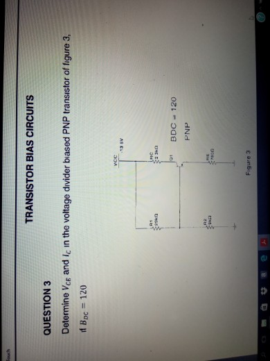 Solved TRANSISTOR BIAS CIRCUITS QUESTION 3 Determine Vor and | Chegg.com