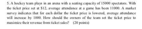 Solved 5. A hockey team plays in an arena with a seating | Chegg.com