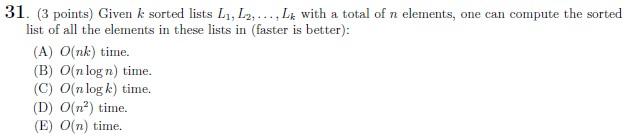 Solved 31. ( 3 points) Given k sorted lists L1,L2,…,Lk with | Chegg.com