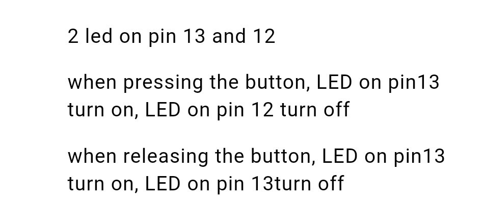 Solved 2 led on pin 13 and 12 when pressing the button, LED | Chegg.com