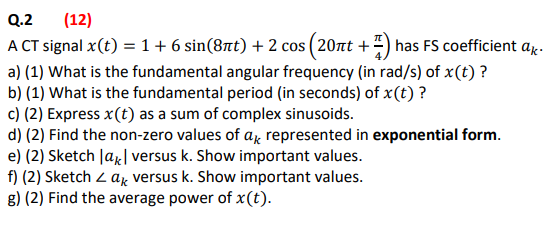 Solved A CT signal x(t)=1+6sin(8πt)+2cos(20πt+4π) has FS | Chegg.com