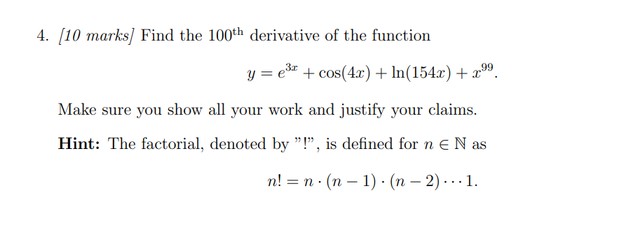Solved 4. [10 marks] Find the 100th derivative of the | Chegg.com