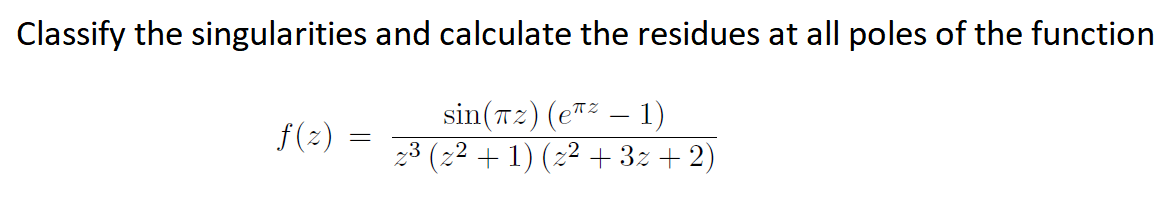 Solved Classify the singularities and calculate the residues | Chegg.com