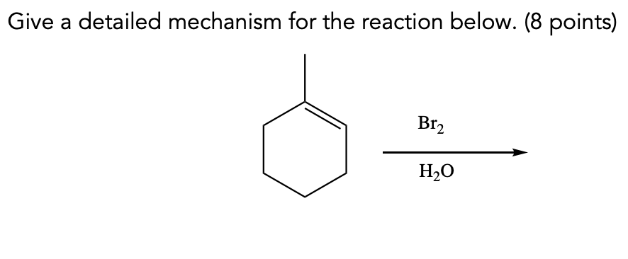 Solved Give a detailed mechanism for the reaction below. (8 | Chegg.com