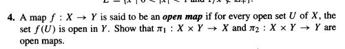 Solved 4. A map f: X - Y is said to be an open map if for | Chegg.com