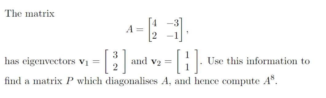 Solved The matrix A=[42−3−1], has eigenvectors v1=[32] and | Chegg.com