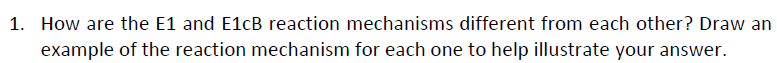 Solved 1. How are the E1 and E1cB reaction mechanisms | Chegg.com