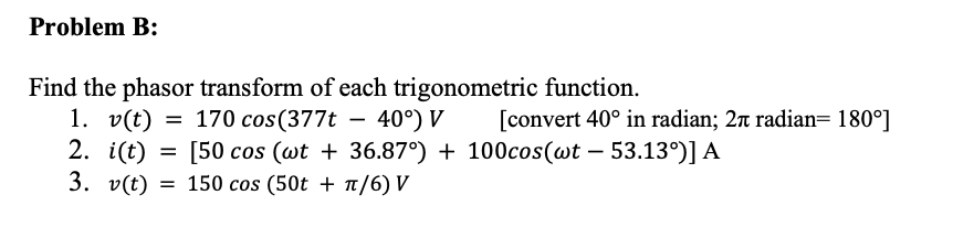 Solved Problem B: - Find the phasor transform of each | Chegg.com