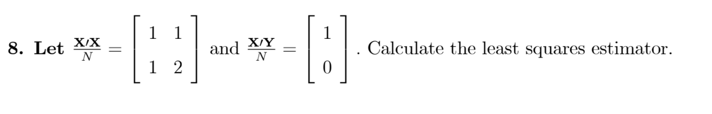 Solved 8. Let *** Calculate the least squares estimator. | Chegg.com