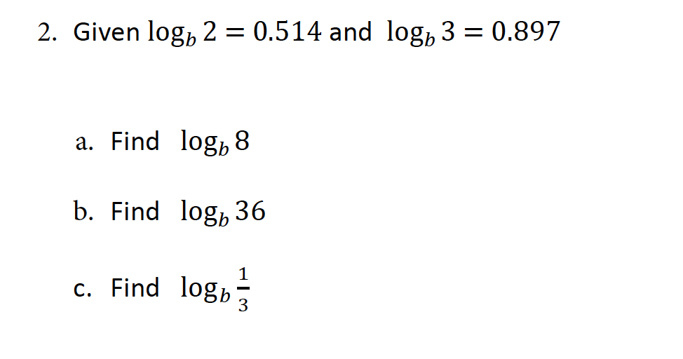 Solved 2. Given logb 2 = 0.514 and logb3 = 0.897 a. Find | Chegg.com