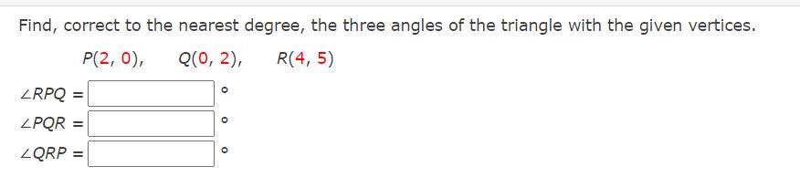 Solved Find, correct to the nearest degree, the three angles | Chegg.com