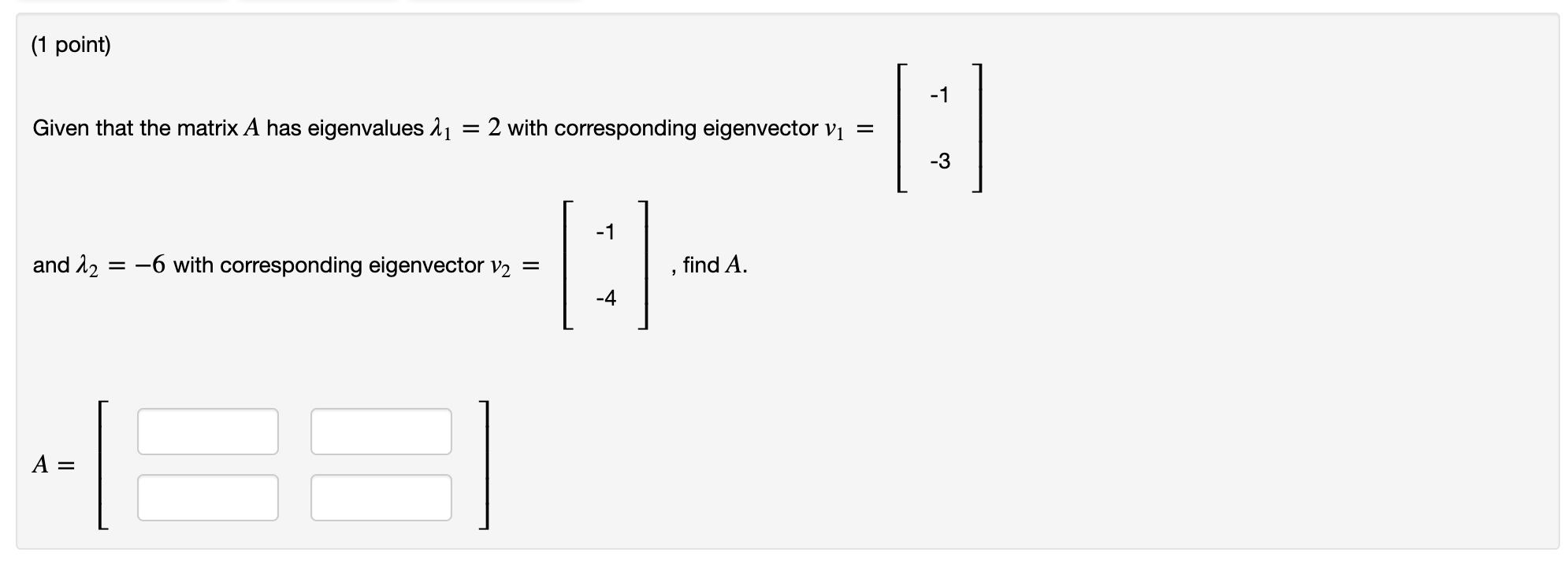 Solved (1 point) -1 Given that the matrix A has eigenvalues | Chegg.com