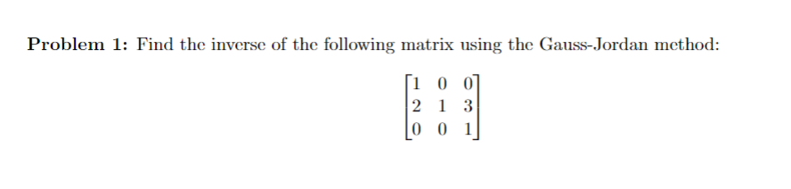 Solved Problem 1: Find the inverse of the following matrix | Chegg.com
