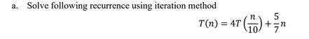 Solved Solve following recurrence using iteration method | Chegg.com