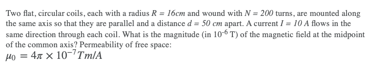 Solved Two flat, circular coils, each with a radius R = 16cm | Chegg.com
