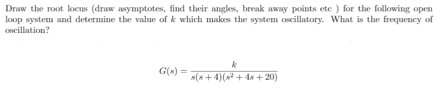 Solved Draw the root locus (draw asymptotes, find their | Chegg.com