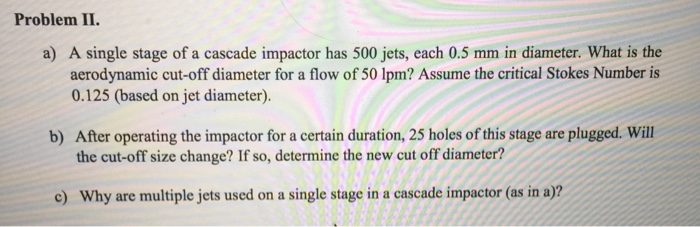 Solved Problem II a) A single stage of a cascade impactor | Chegg.com