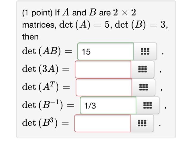 Solved If A and B are 2 times 2 matrices, det (A) = 5, det | Chegg.com