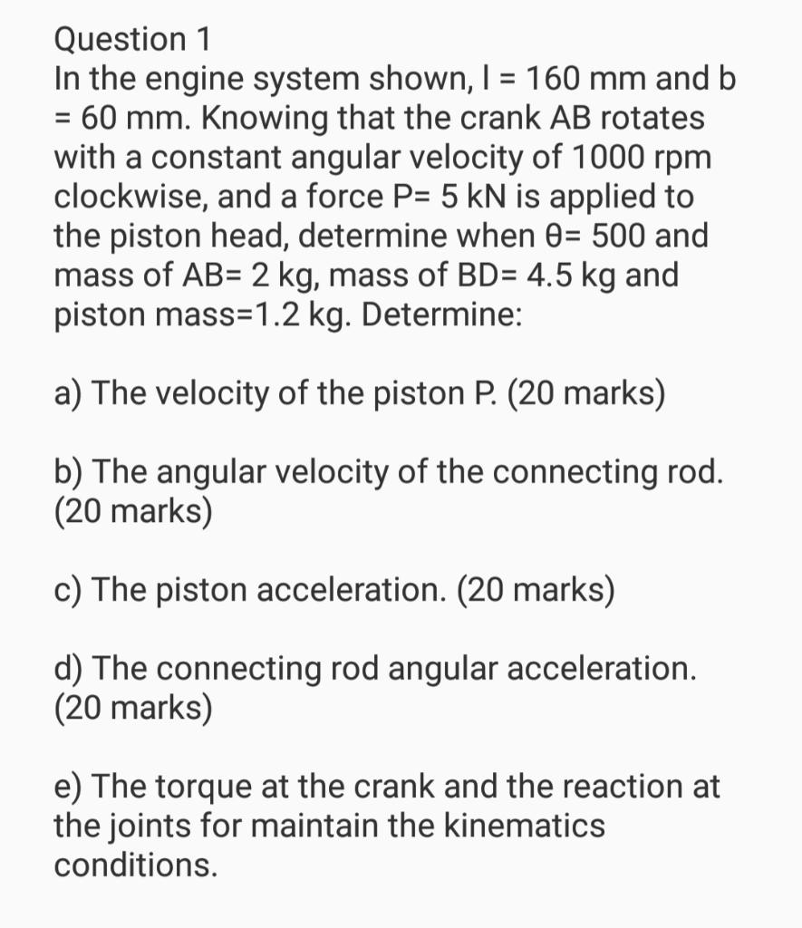 Solved Question 1 In the engine system shown, I = 160 mm and | Chegg.com