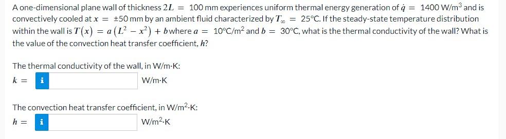 Solved A one-dimensional plane wall of thickness 2L=100 mm | Chegg.com