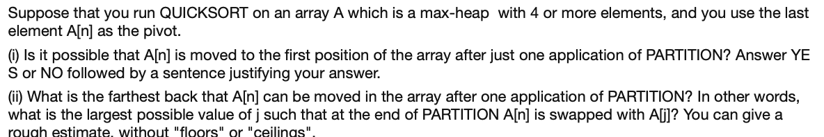 Solved Suppose that you run QUICKSORT on an array A which is | Chegg.com
