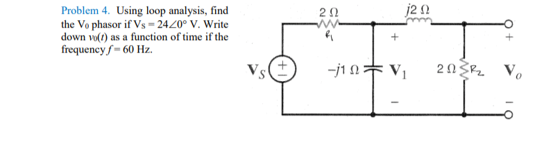 Solved Problem 4. Using loop analysis, find the V0 phasor if | Chegg.com