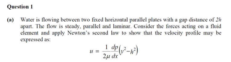 Solved Question 1 (a) Water is flowing between two fixed | Chegg.com