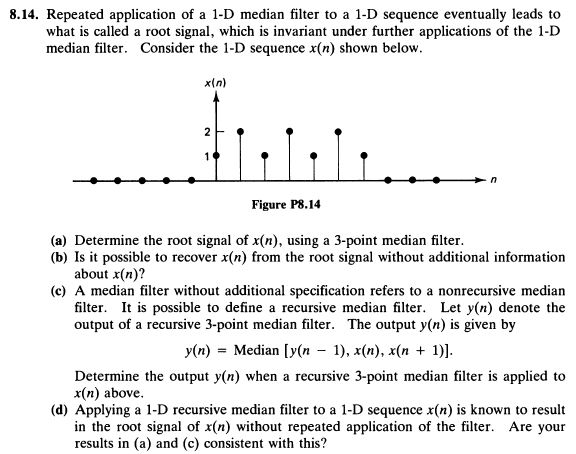 Solved 3.14. Repeated application of a 1−D median filter to | Chegg.com