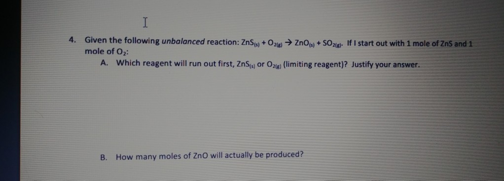 Solved 4. Given the following unbalanced reaction : ZnS(s) + | Chegg.com