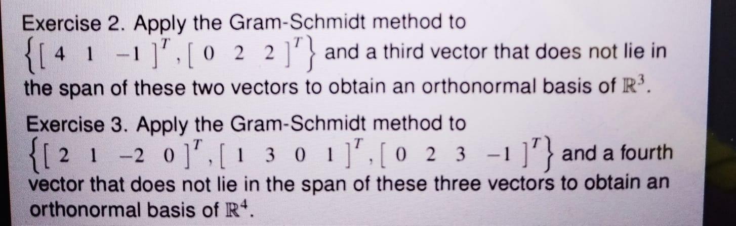 Solved Exercise 2. Apply the Gram-Schmidt method to {[41 4 1 | Chegg.com