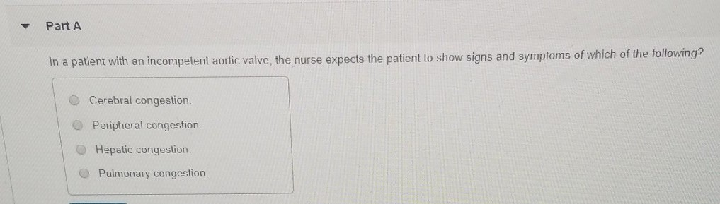 Solved Part A In a patient with an incompetent aortic valve, | Chegg.com