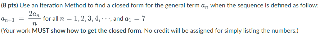 Solved (8 pts) Use an Iteration Method to find a closed form | Chegg.com