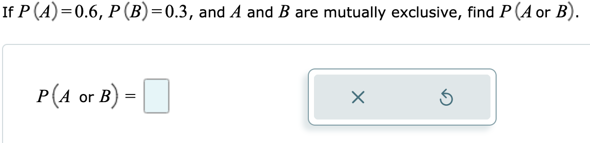 Solved If P (A)=0.6, P (B)=0.3, and A and B are mutually | Chegg.com