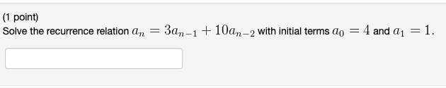 Solved (1 point) Solve the recurrence relation an = 3an-1 + | Chegg.com