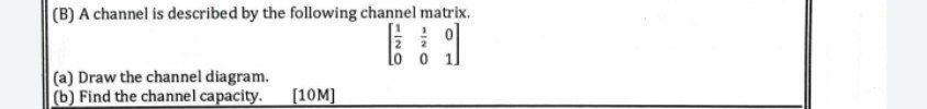 Solved (B) A channel is described by the following channel | Chegg.com