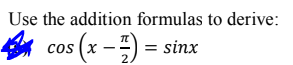 Solved Use the addition formulas to derive: cos (x ) = sinx | Chegg.com