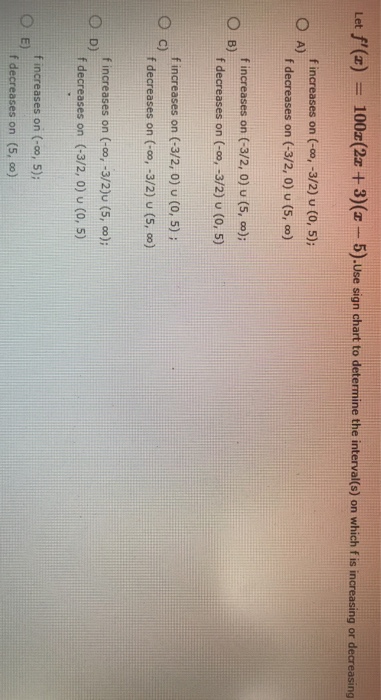 Solved Let f'(x) = 100x(2x + 3)(x - 5). Use sign chart to | Chegg.com