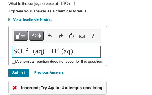 Solved What is the conjugate base of HSO3−? Express your | Chegg.com
