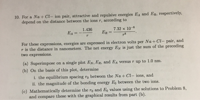 Solved 10. For a Na +Cl-ion pair, attractive and repulsive | Chegg.com