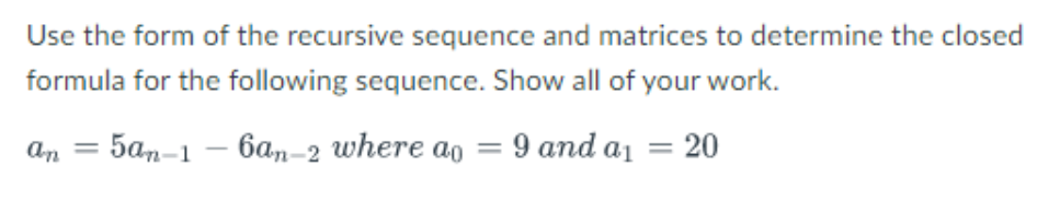 Solved Use the form of the recursive sequence and matrices | Chegg.com
