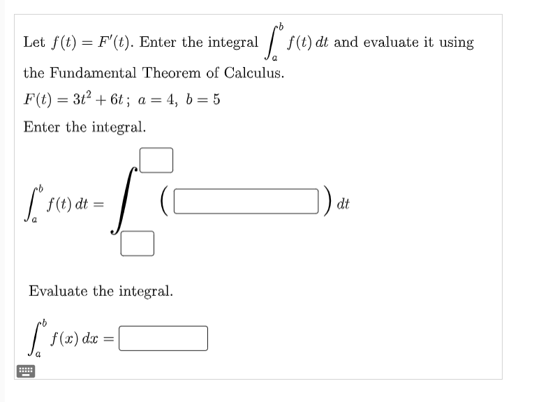 Solved Let f(t)=F′(t). Enter the integral ∫abf(t)dt and | Chegg.com