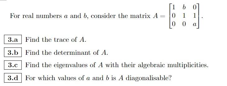 Solved For real numbers a and b, consider the matrix | Chegg.com
