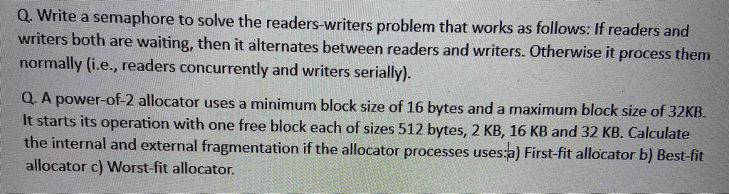 Solved Q. Write a semaphore to solve the readers-writers | Chegg.com Solved Q. Write a semaphore to solve the readers-writers | Chegg.com